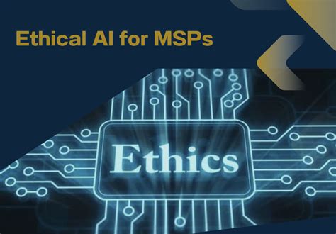 Ethical Ai For Msps Balancing Innovation Trust And Compliance
