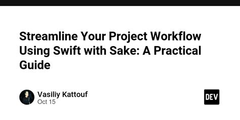 streamline your project workflow using swift with sake a practical