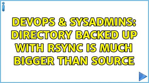 Devops And Sysadmins Directory Backed Up With Rsync Is Much Bigger Than