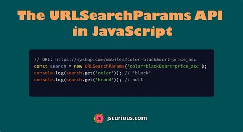 The Urlsearchparams Api In Javascript To Parse Data From Query String
