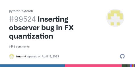 inserting observer bug in fx quantization · issue 99524 · pytorch
