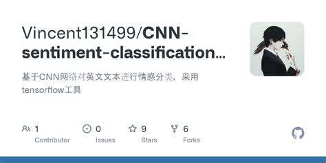 GitHub Vincent131499 CNN sentiment classification tf 基于CNN网络对英文文本进行情感分类采用tensorflow工具