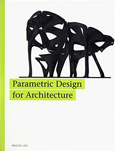 Parametric Design For Architecture Parametric Design Parametric Architecture Architecture Books