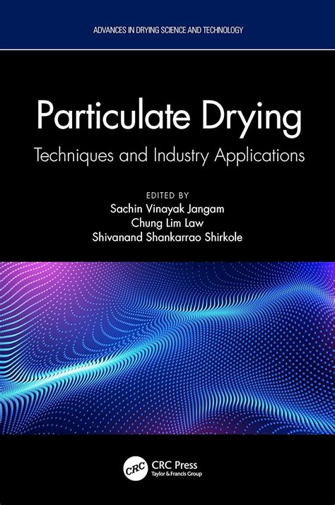 Particulate Drying Techniques And Industry Applications Advances In