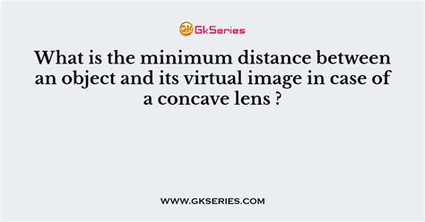 What Is The Minimum Distance Between An Object And Its Virtual Image In