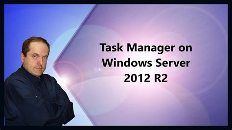 Task Manager On Windows Server 2012 R2 Youtube