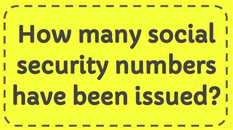Approximately How Many Social Security Numbers Have Been Issued Since