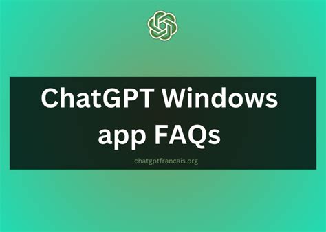 Chatgpt Windows App Faqs