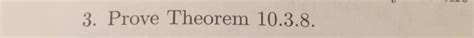 Solved 3 Prove Theorem 10 3 8 Chegg Com
