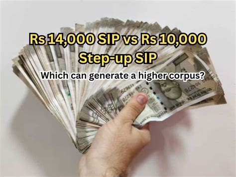 Rs SIP Vs Rs Step Up SIP Which Can Generate A Higher Corpus In Years
