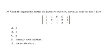Solved Given The Argumented Matrix Of A Linear System Below Chegg Com
