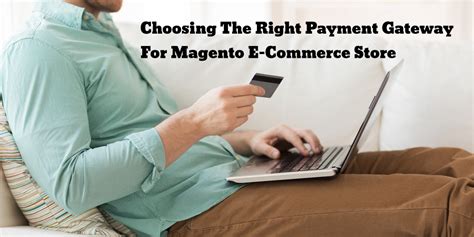 Choosing The Right Payment Gateway For Magento E Commerce Store