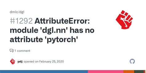 attributeerror module dgl nn has no attribute pytorch · issue 1292 · dmlc dgl · github