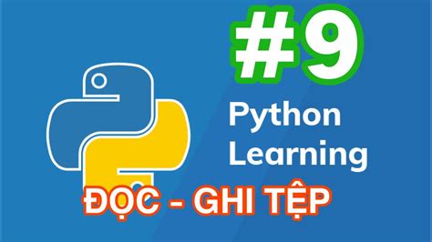 Python Cho Người Mới Bắt đầu 9 Đọc Ghi Tệp Trong Python Youtube