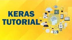 Keras Tutorial With TensorFlow Building Deep Learning Models With