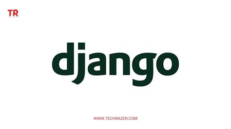 Django Framework A Beginners Guide To Building Web Apps Techrazer