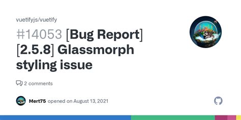 [bug report][2 5 8] glassmorph styling issue · issue 14053 · vuetifyjs vuetify · github
