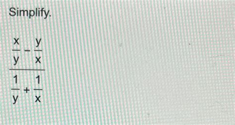 Solved Simplify Xy Yx Y X Chegg Com