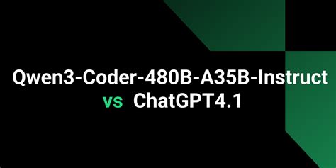 qwen3 coder 480b a35b instruct vs chatgpt 4 1 ¿precisión de