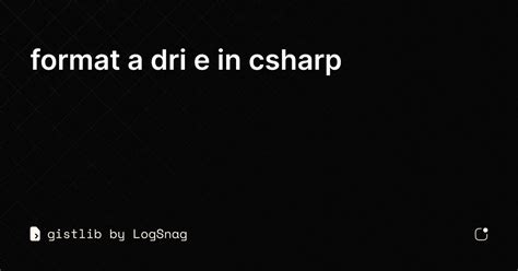 Gistlib Format A Dri E In Csharp