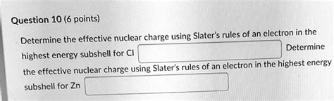 Solved Question 10 6 Points Determine The Effective Nuclear Charge