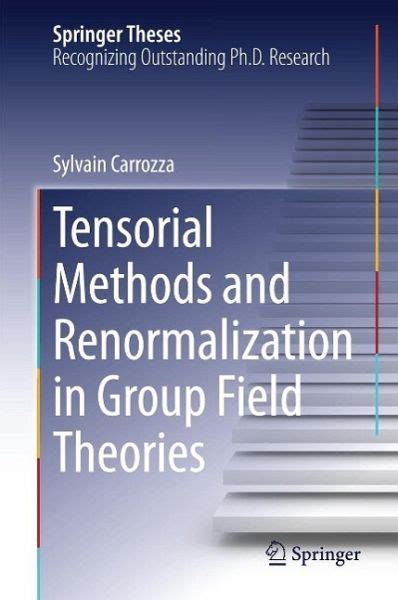 Tensorial Methods And Renormalization In Group Field Theories Ebook