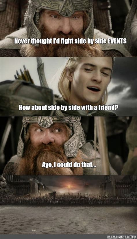 Meme Never Thought Id Fight Side By Side Events How About Side By