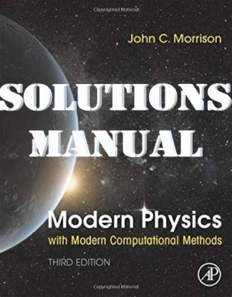 Modern Physics With Modern Computational Methods 3rd Edition By John Morrison Solutions Manual