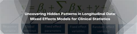 Uncovering Hidden Patterns In Longitudinal Data Mixed Effects Models For Clinical Statistics