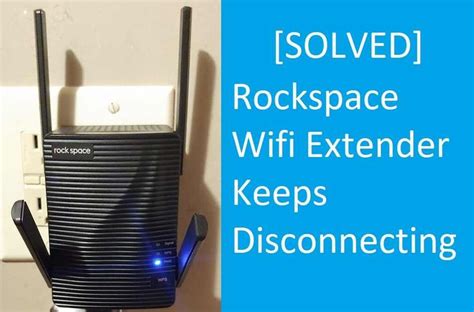 Rockspace Wifi Extender Keeps Disconnecting SOLVED Wifi Extender