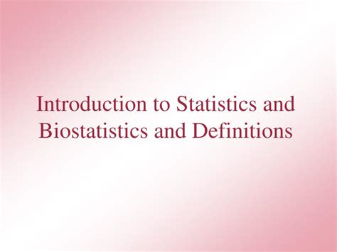 Ppt Introduction To Statistics And Biostatistics And Definitions