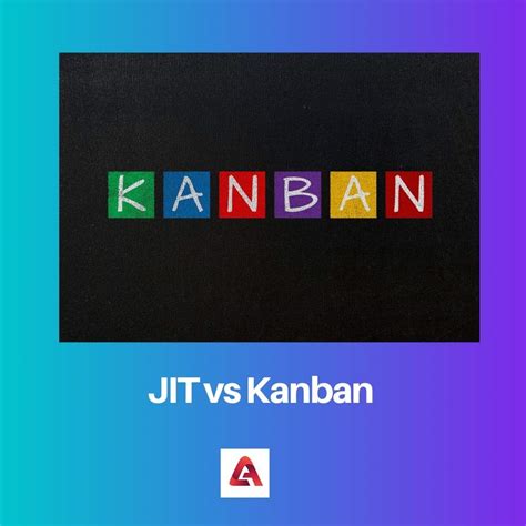 JIT Vs Kanban Difference And Comparison