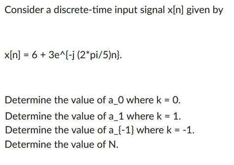 solved consider a discrete time input signal x[n] given by