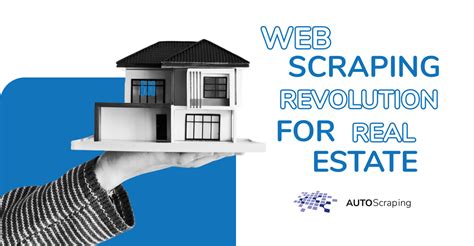 How Web Scraping Is Revolutionizing The Real Estate Business Autoscraping
