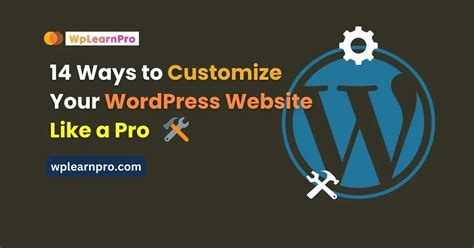 Best Ways To Customize Your WordPress Website Like A Pro WpLearnPro