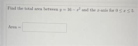 Solved Find The Total Area Between Y Area 16x² And The