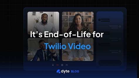 Its End Of Life For Twilio Video