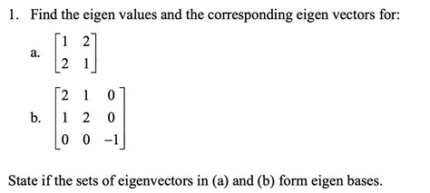 solved 1 find the eigen values and the corresponding eigen vectors
