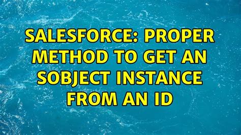 Salesforce Proper Method To Get An Sobject Instance From An Id Youtube