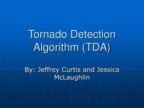 Ppt Tornado Detection Algorithm Tda Powerpoint Presentation Free