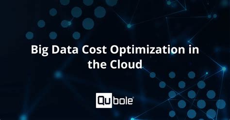 Big Data Processing Costs Cloud Computing Qubole
