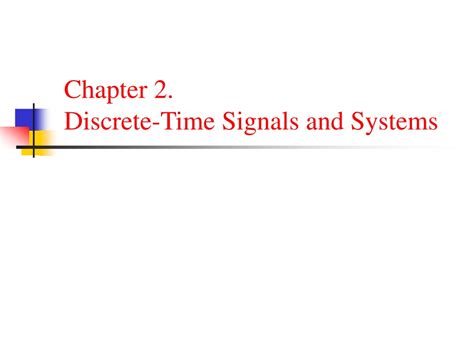 Ppt Chapter 2 Discrete Time Signals And Systems Powerpoint Presentation Id9727301