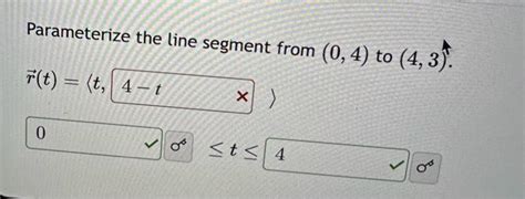 Solved Parameterize The Line Segment From 04 To