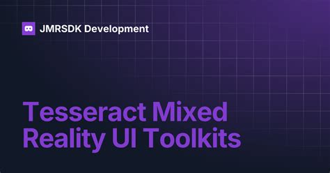 Tesseract Mixed Reality Ui Toolkits Jmrsdk Development