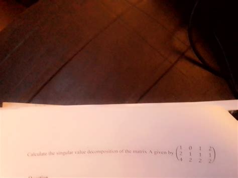 Solved Calculate The Singular Value Decomposition Of The Chegg