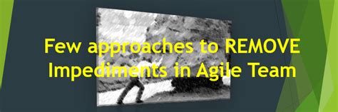 Few Approaches To Remove Impediments In Agile Team