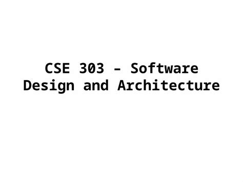 Pptx Cse 303 Software Design And Architecture Introduction Dokumen Tips