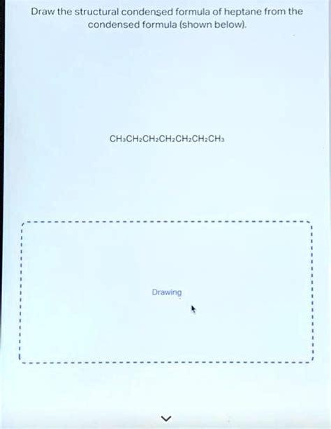 Solved Draw The Structural Condensed Formula Of Heptane From The