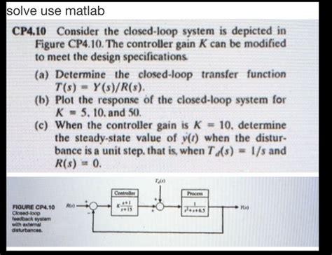 Solve Use Matlab Cp410 Consider The Closed Loop System Is Depicted In Figure Cp410the Controller