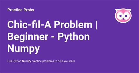 Chic Fil A Problem Beginner Python Numpy Practice Probs